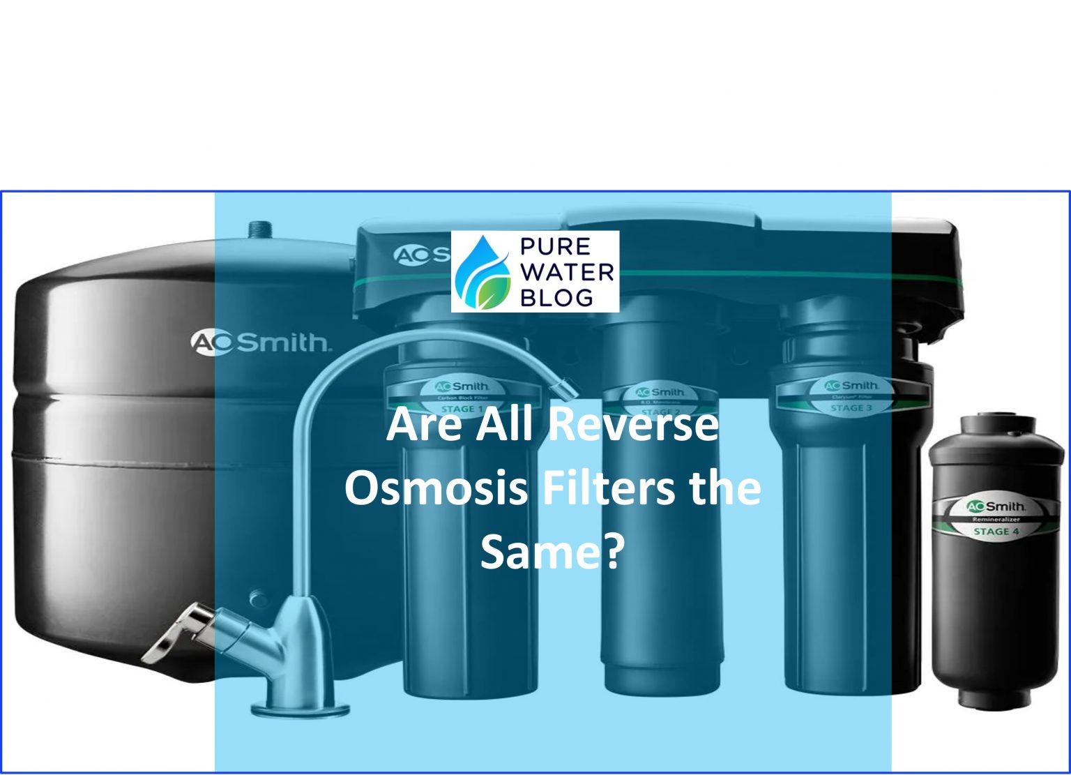 Are All Reverse Osmosis Filters the Same? - Water Treatment Are All Reverse Osmosis Filters the Same? - Water Treatment