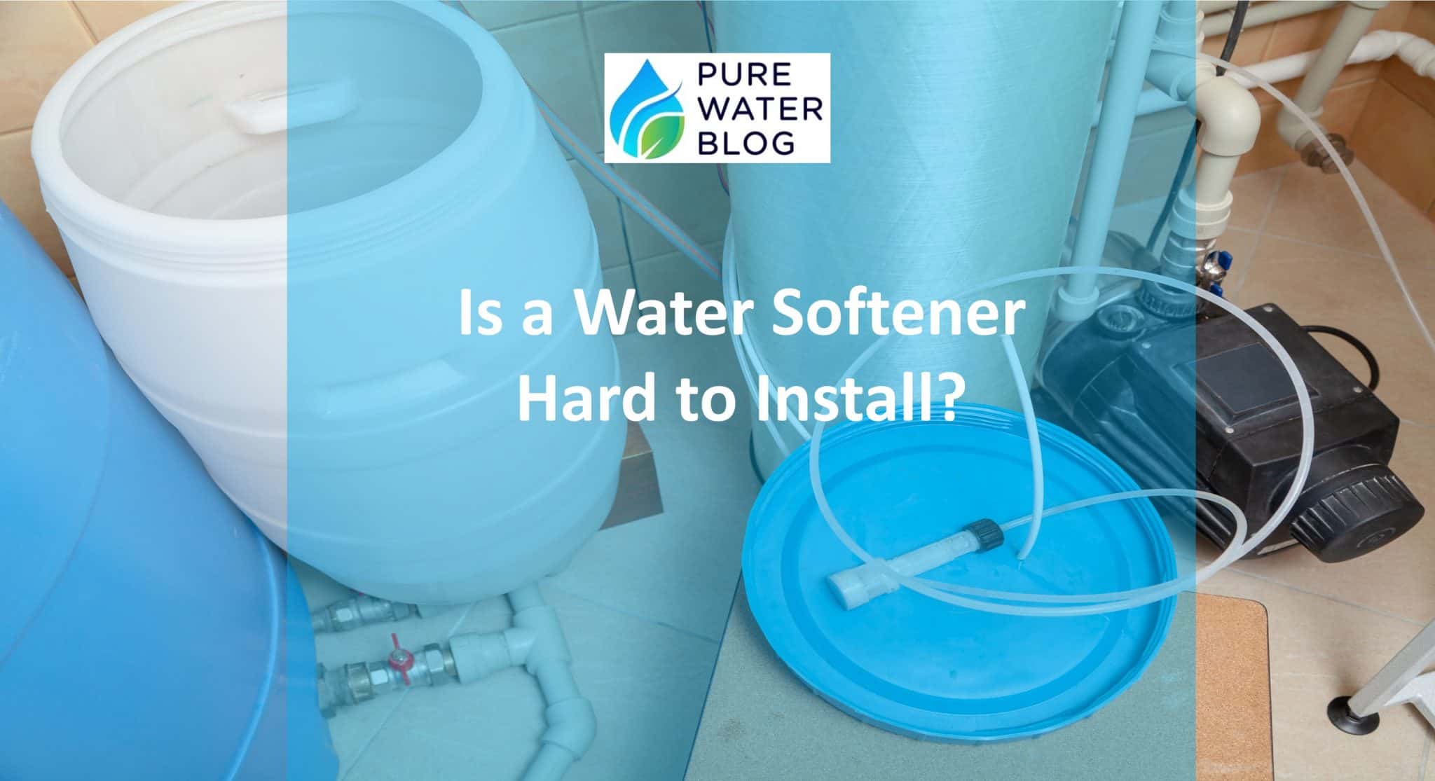 Is a Water Softener Hard to Install? - Water Treatment Is a Water Softener Hard to Install? - Water Treatment